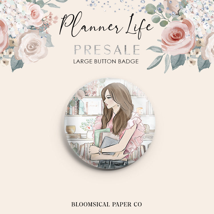 Planner Life Custom Button Badge - Large 58mm - PRESALE – Bloomsical ...